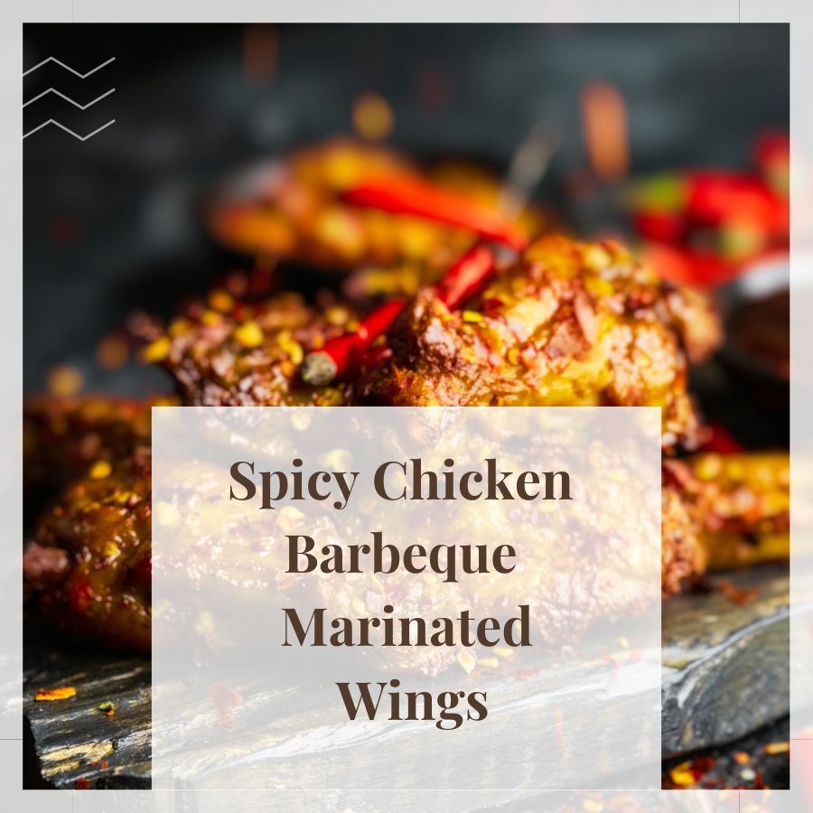 Spicy Chicken Barbeque Marinated Wings: A Finger-Licking Good Delight
